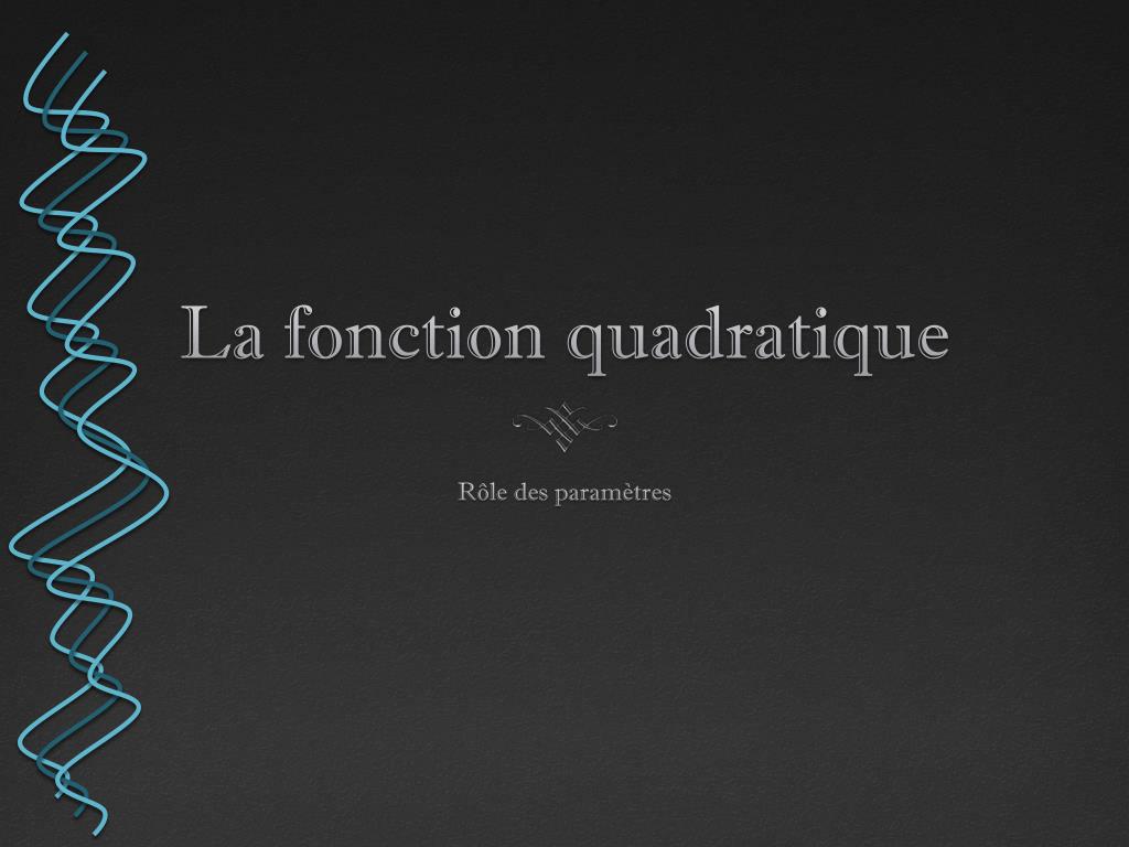 PPT - La fonction quadratique PowerPoint Presentation, free download ...