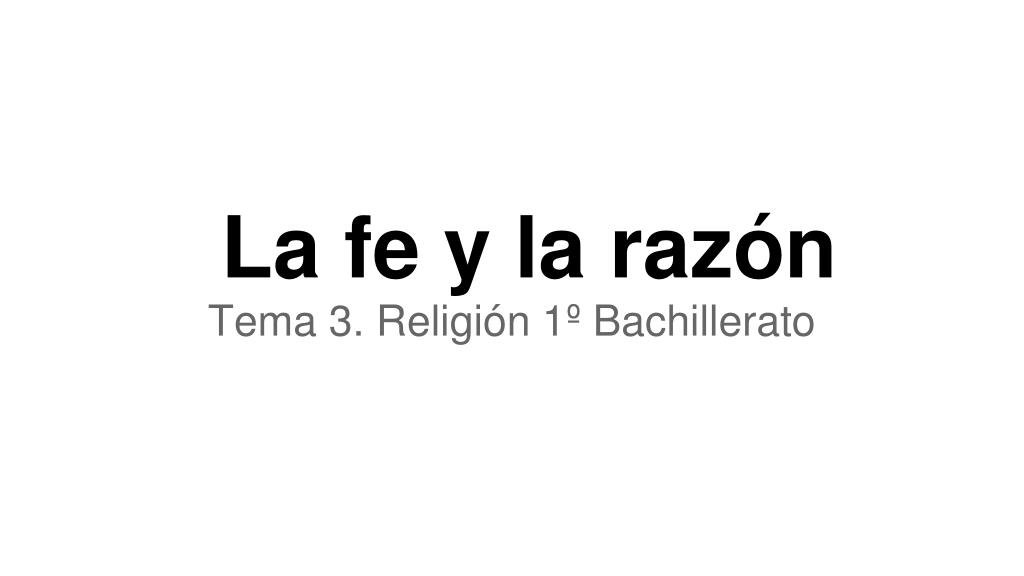 PPT - La fe y la razón PowerPoint Presentation, free download - ID:3880293