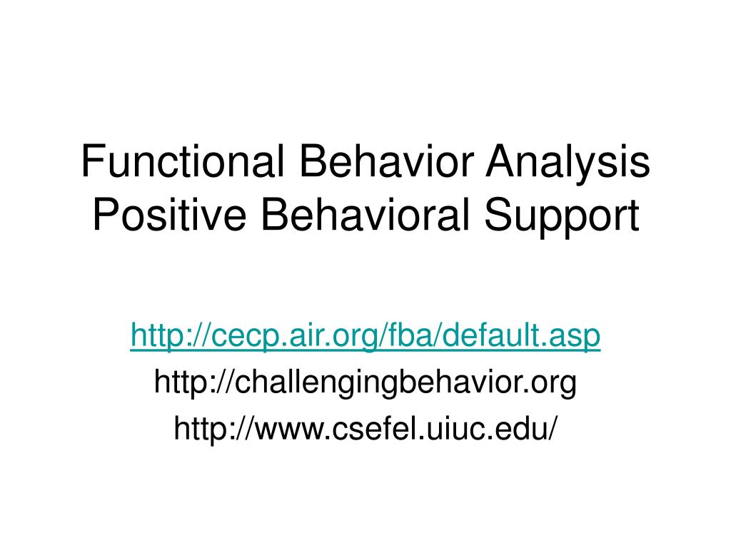 PPT - Functional Behavior Analysis Positive Behavioral Support ...