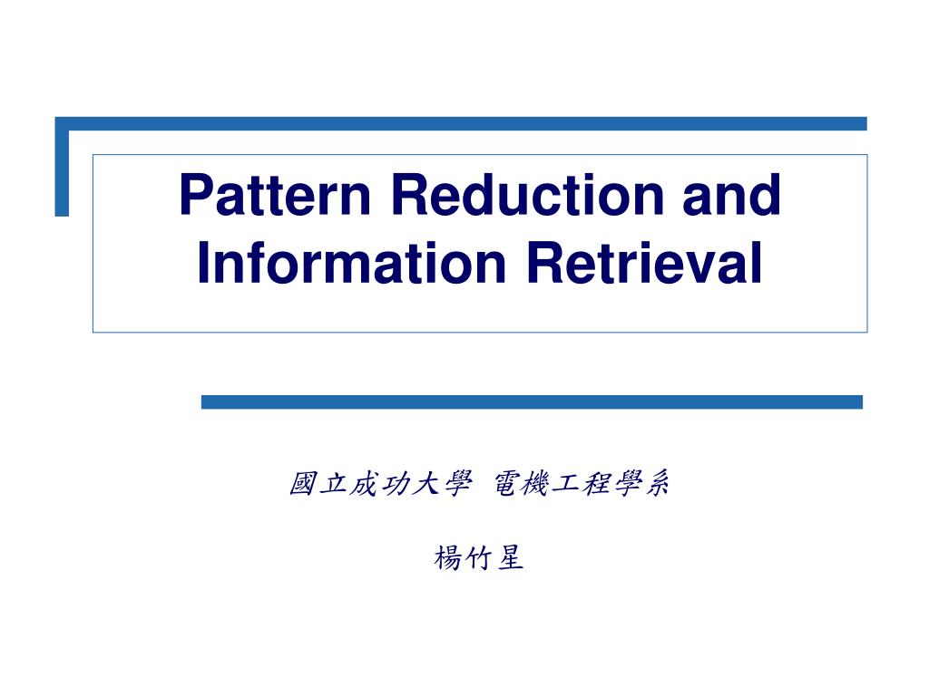 PPT - Pattern Reduction and Information Retrieval in Combinatorial ...