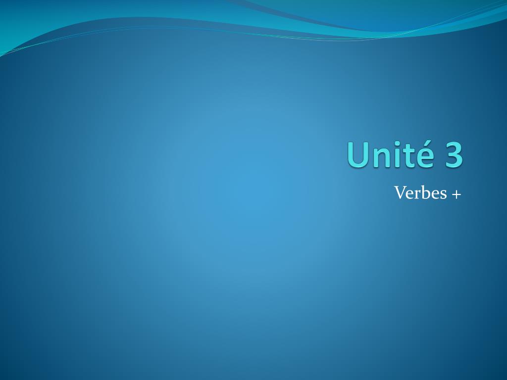 PPT - Unité 3 PowerPoint Presentation, free download - ID:3881134