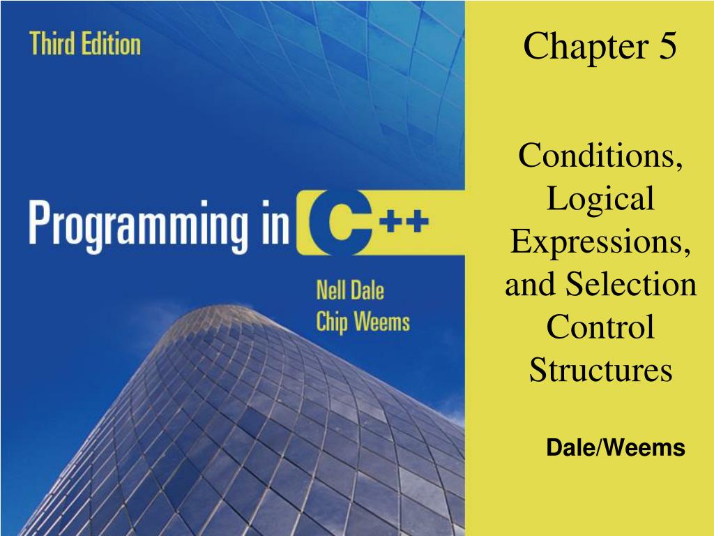 Ppt Chapter 5 Conditions Logical Expressions And Selection Control
