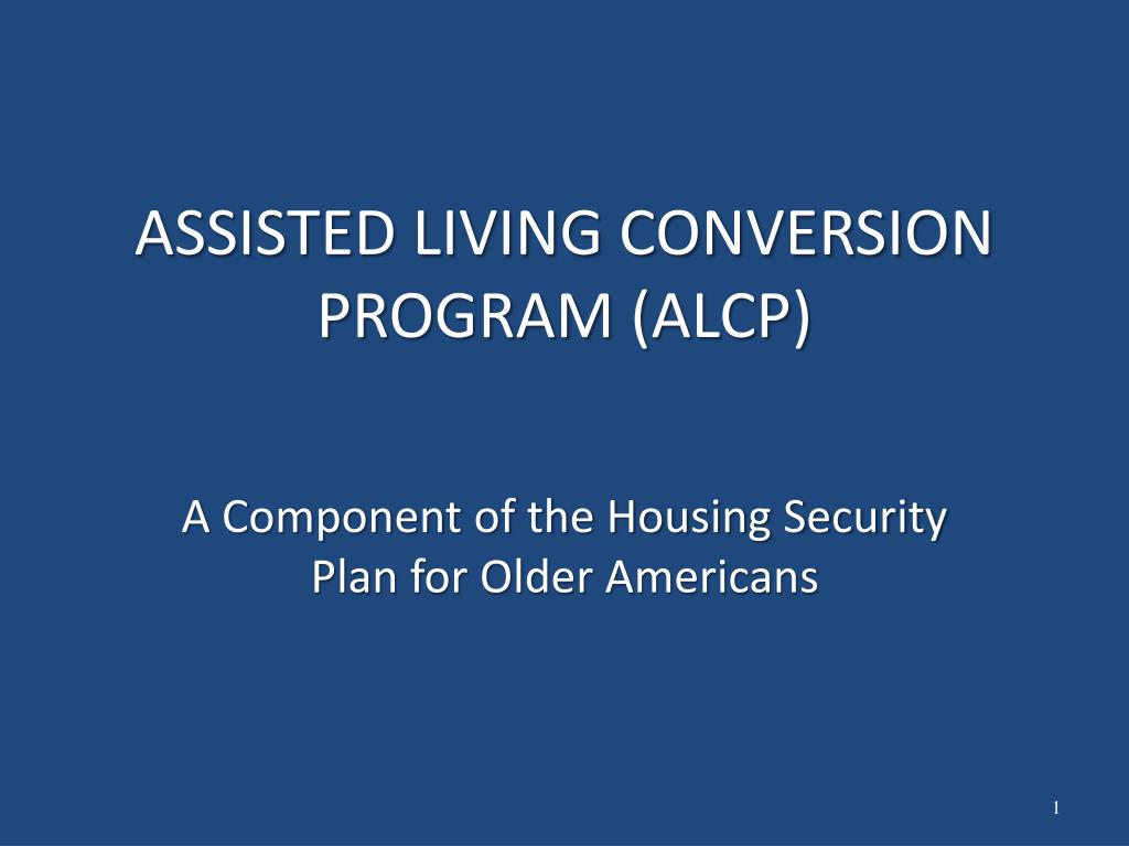 PPT - ASSISTED LIVING CONVERSION PROGRAM (ALCP) PowerPoint Presentation - ID:3883526