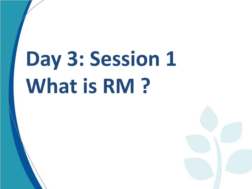 PPT - Day 3: Session 1 What is RM ? PowerPoint Presentation, free ...