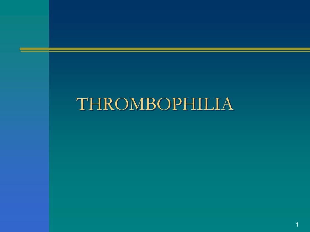 PPT - THROMBOPHILIA PowerPoint Presentation, free download - ID:3885228