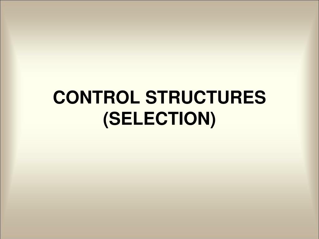 PPT - CONTROL STRUCTURES (SELECTION) PowerPoint Presentation, free ...