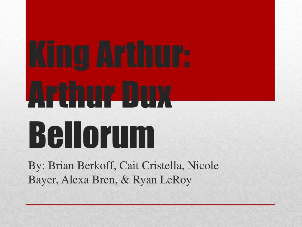 PPT - King Arthur: Arthur Dux Bellorum PowerPoint Presentation, free ...