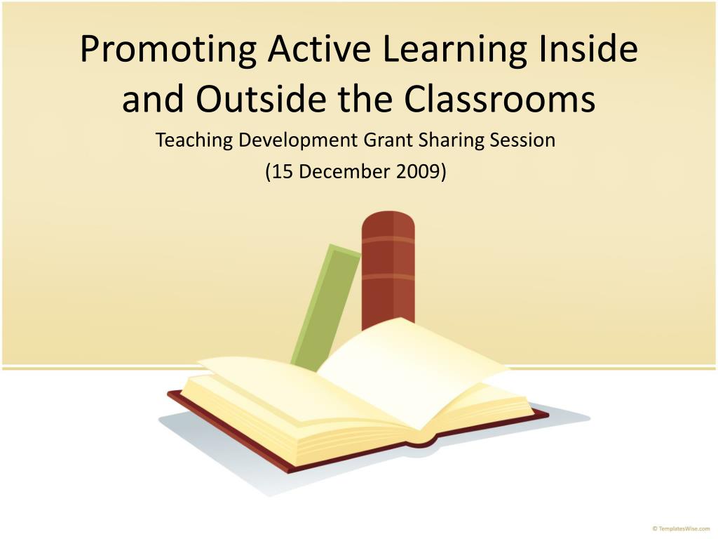PPT - Promoting Active Learning Inside and Outside the Classrooms ...