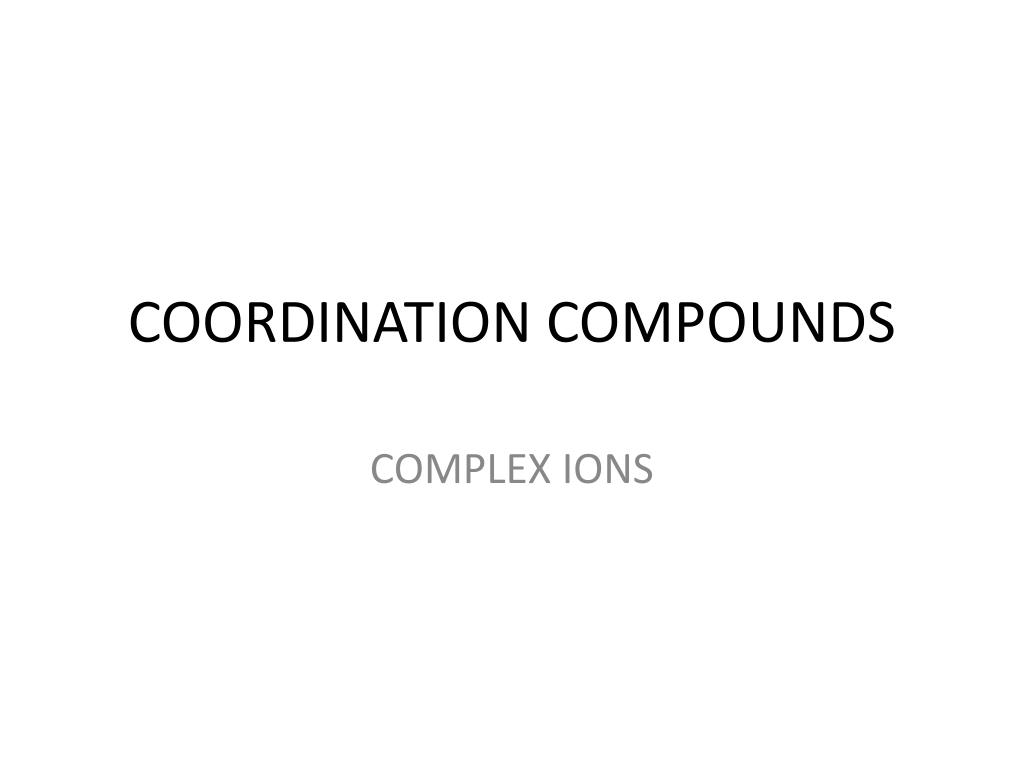 PPT - COORDINATION COMPOUNDS PowerPoint Presentation, free download ...