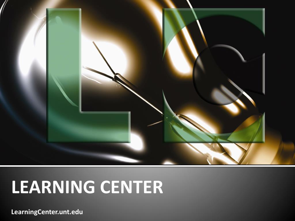 PPT - LEARNING CENTER LearningCenter.unt PowerPoint Presentation, free ...