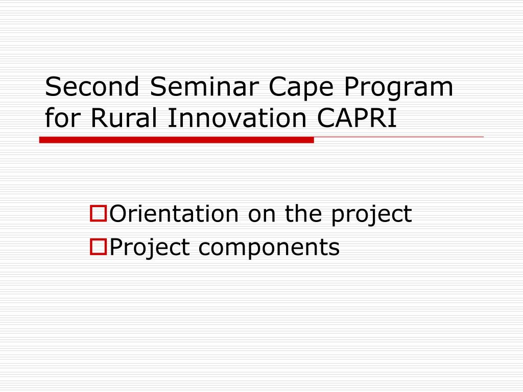 PPT - Second Seminar Cape Program for Rural Innovation CAPRI PowerPoint ...