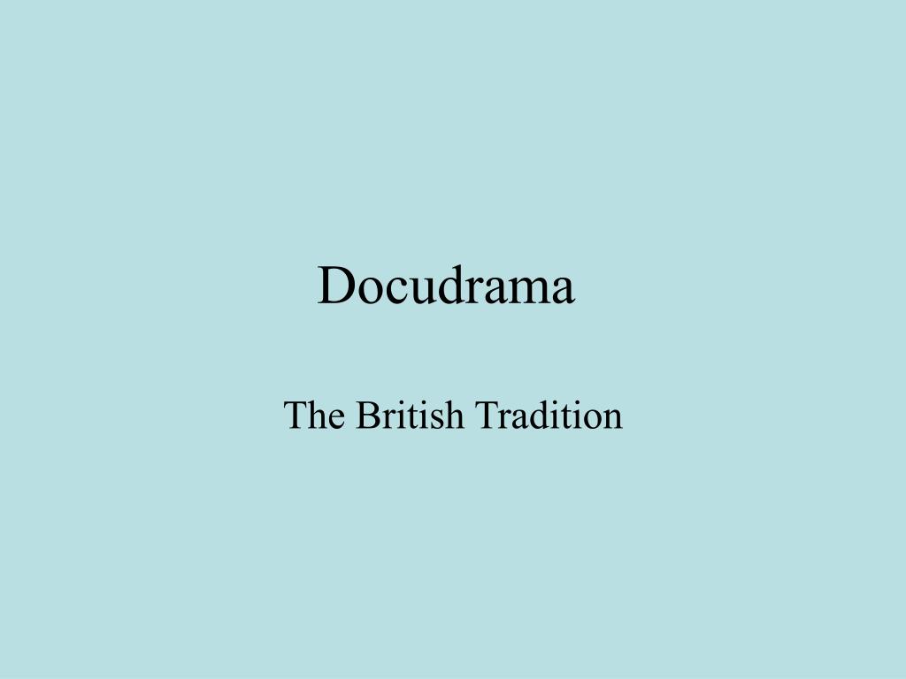 PPT - Docudrama PowerPoint Presentation, free download - ID:3892258