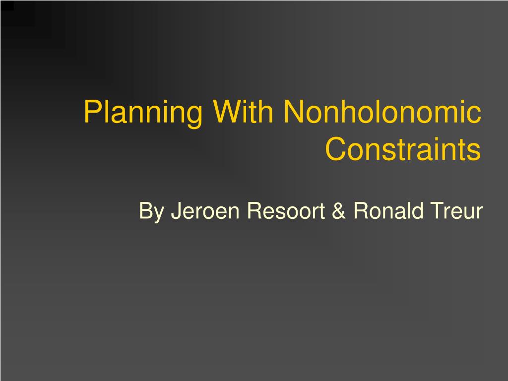 PPT - Planning With Nonholonomic Constraints PowerPoint Presentation ...