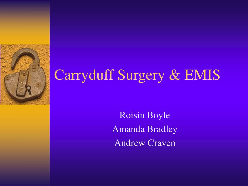 PPT - Carryduff Surgery & EMIS PowerPoint Presentation, free download ...