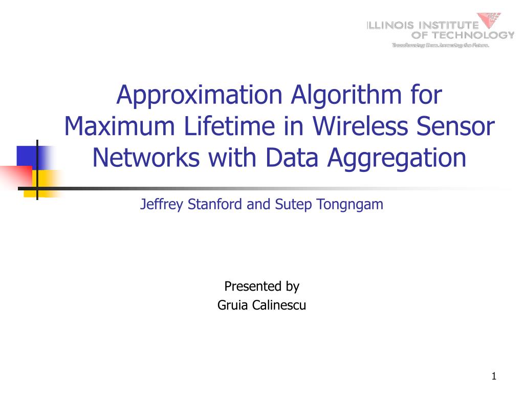 PPT - Approximation Algorithm for Maximum Lifetime in Wireless Sensor Networks with Data ...