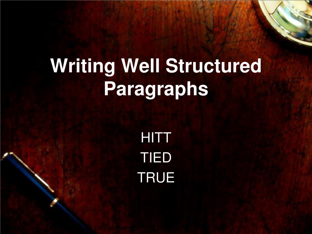 PPT - Writing Well Structured Paragraphs PowerPoint Presentation, free ...