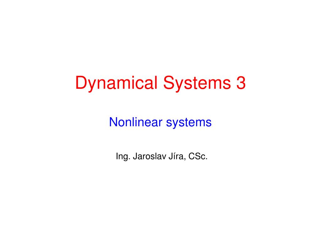 PPT - Dynamical Systems 3 Nonlinear systems PowerPoint Presentation ...