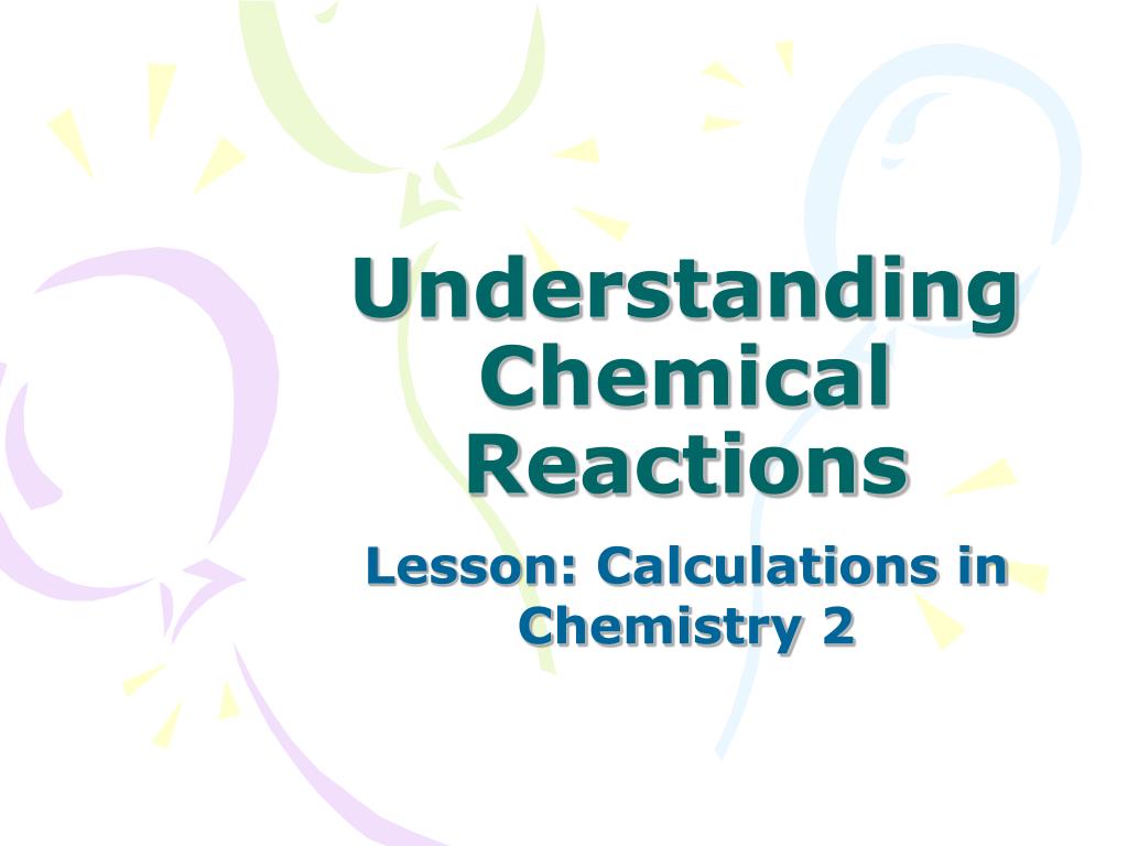 PPT - Understanding Chemical Reactions PowerPoint Presentation, free ...