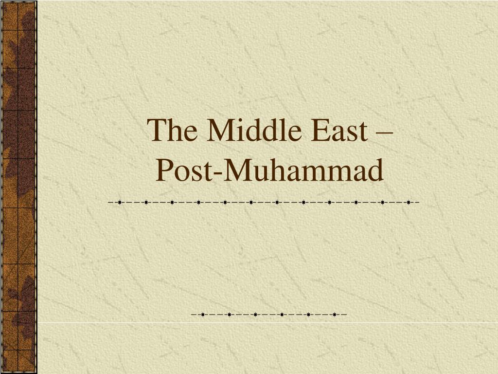 PPT - The Middle East – Post-Muhammad PowerPoint Presentation, free ...