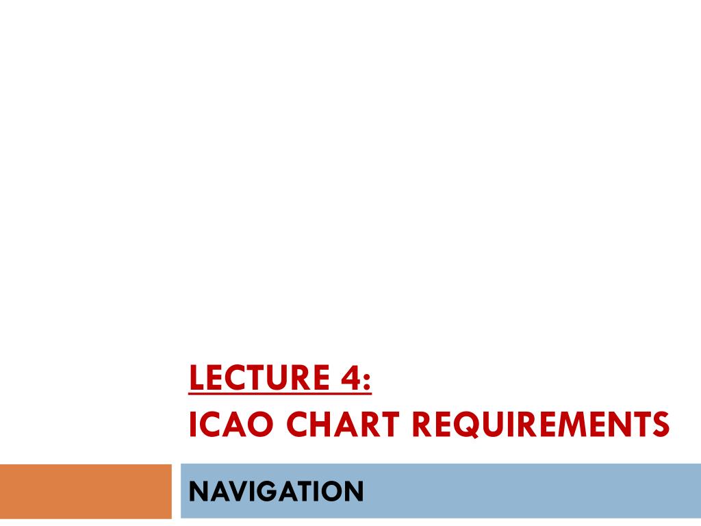 PPT - LECTURE 4: ICAO CHART requirements PowerPoint Presentation, free ...