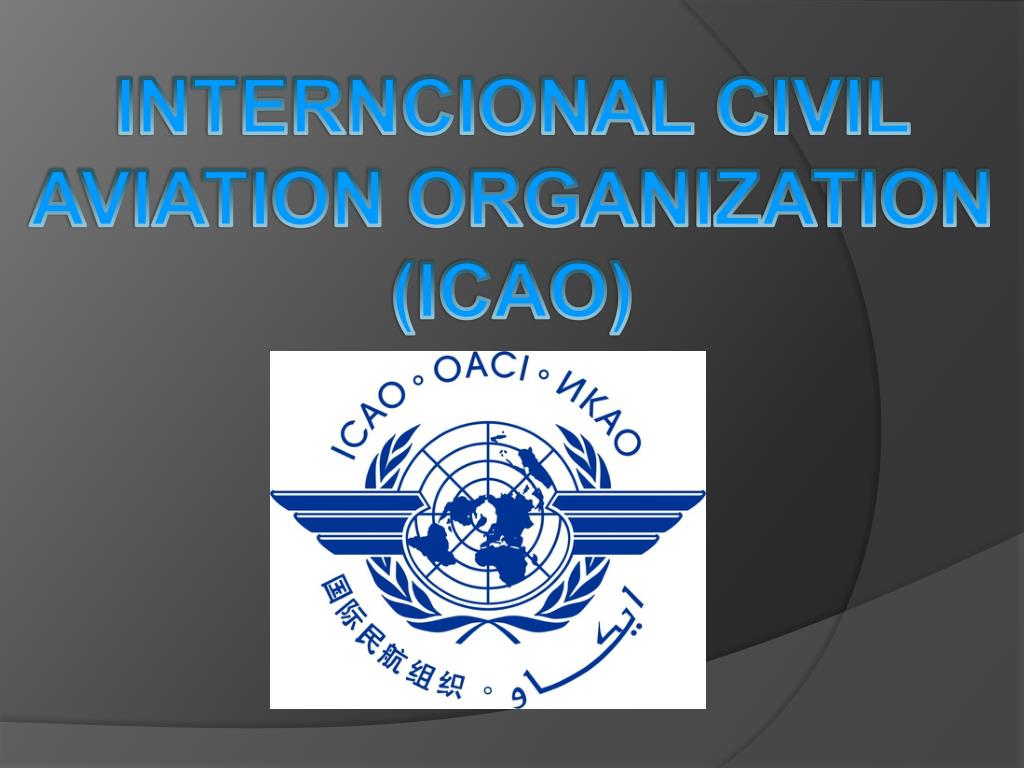 PPT - INTERNCIONAL CIVIL AVIATION ORGANIZATION (ICAO) PowerPoint ...