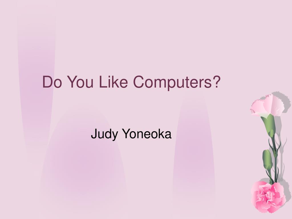 PPT - Do You Like Computers? PowerPoint Presentation, free download ...