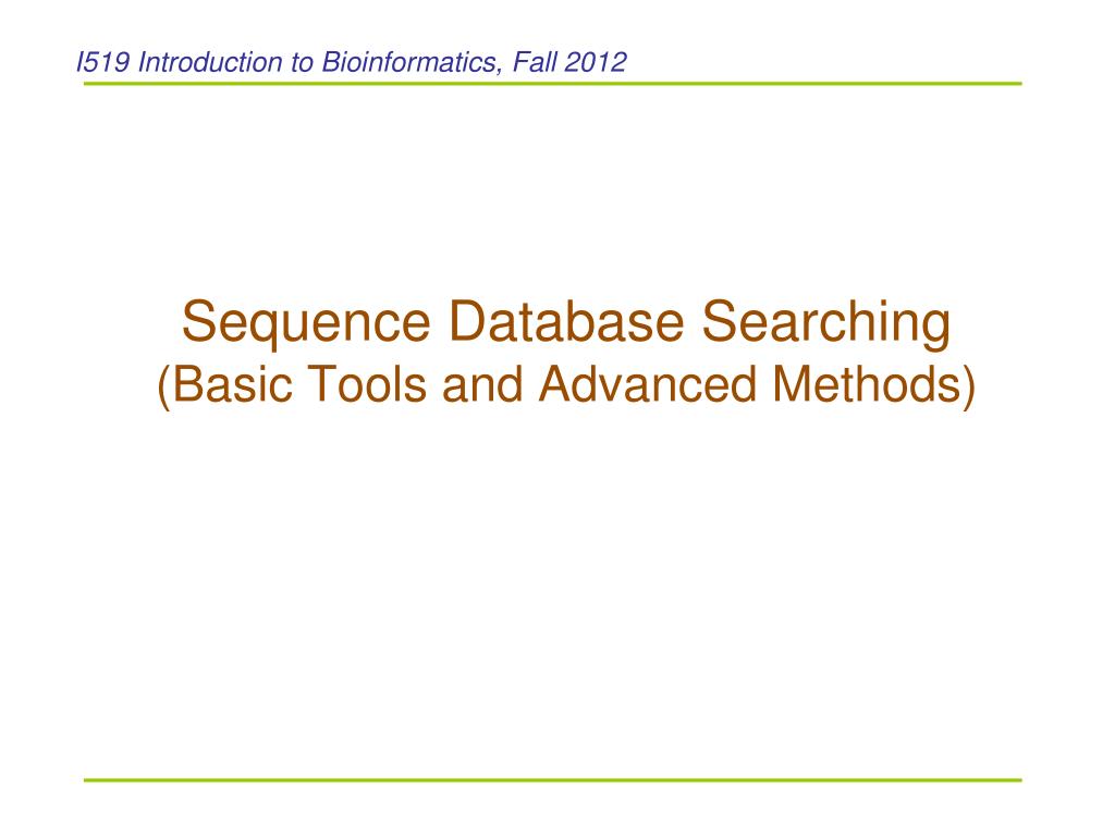 PPT - Sequence Database Searching (Basic Tools and Advanced Methods) PowerPoint Presentation ...