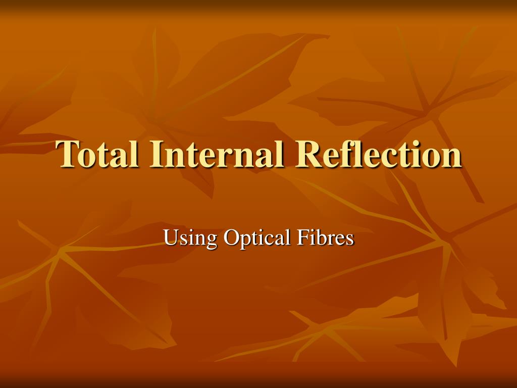 PPT - Total Internal Reflection PowerPoint Presentation, free download ...