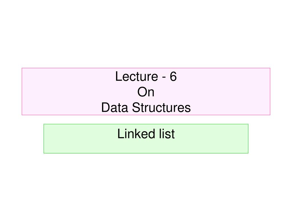 PPT - Lecture - 6 On Data Structures PowerPoint Presentation, free ...