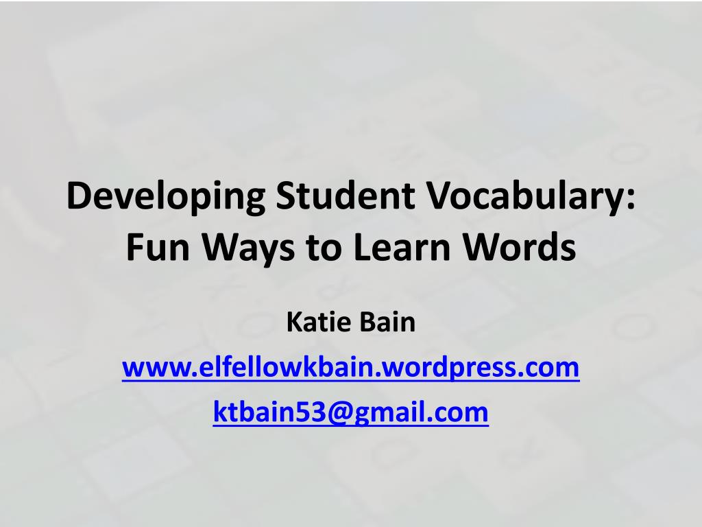 PPT - Developing Student Vocabulary : Fun Ways to Learn Words ...