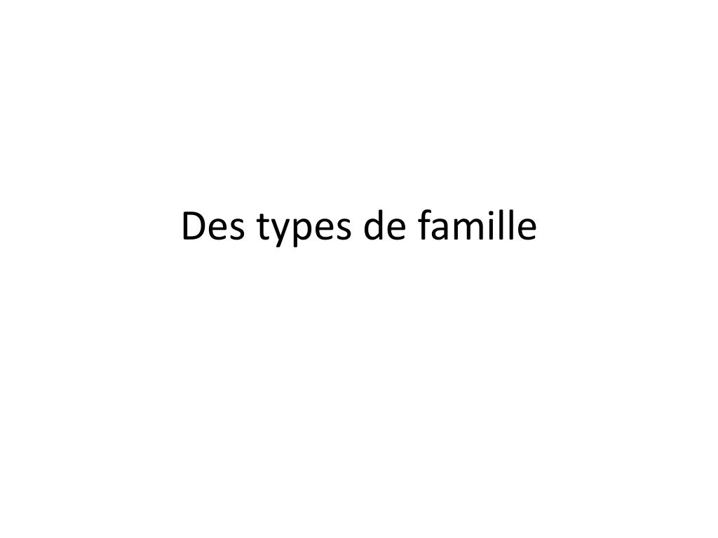PPT - Des types de famille PowerPoint Presentation, free download - ID ...