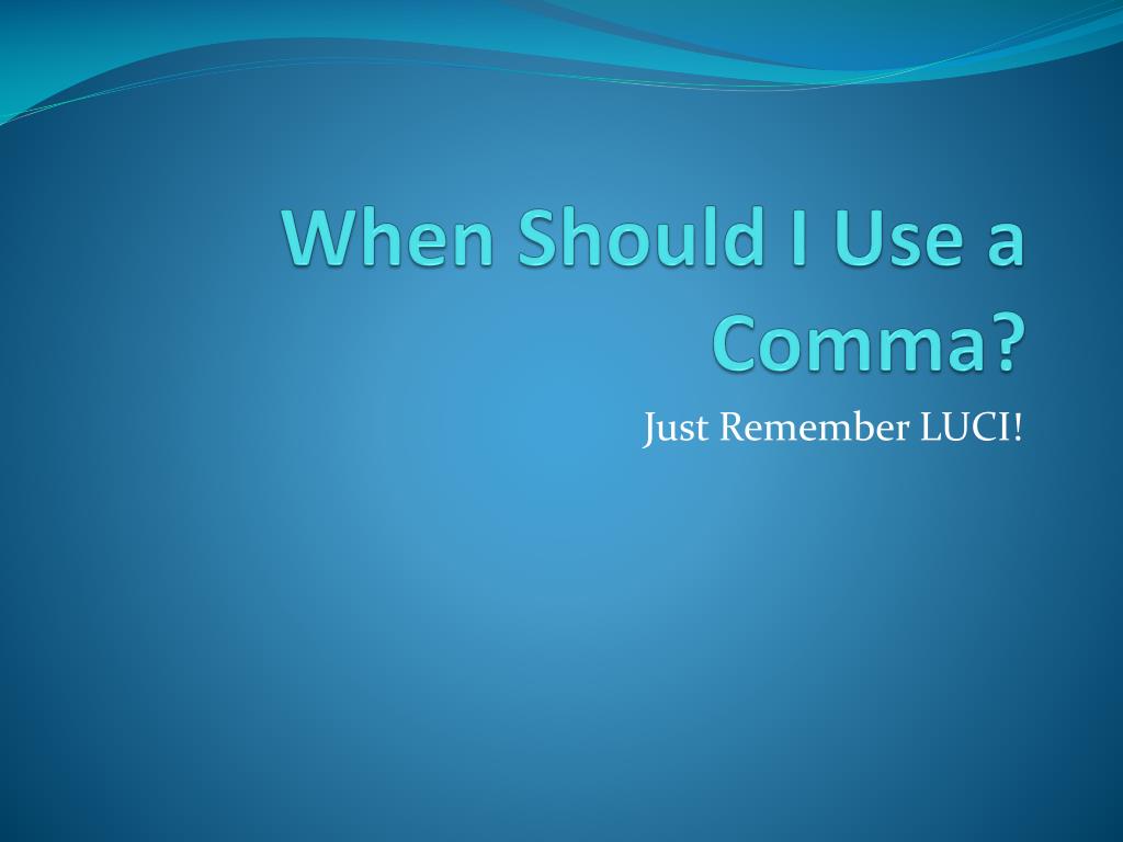 PPT - When Should I Use a Comma? PowerPoint Presentation, free download ...