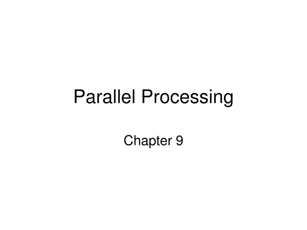 PPT - Parallel Processing PowerPoint Presentation, free download - ID ...