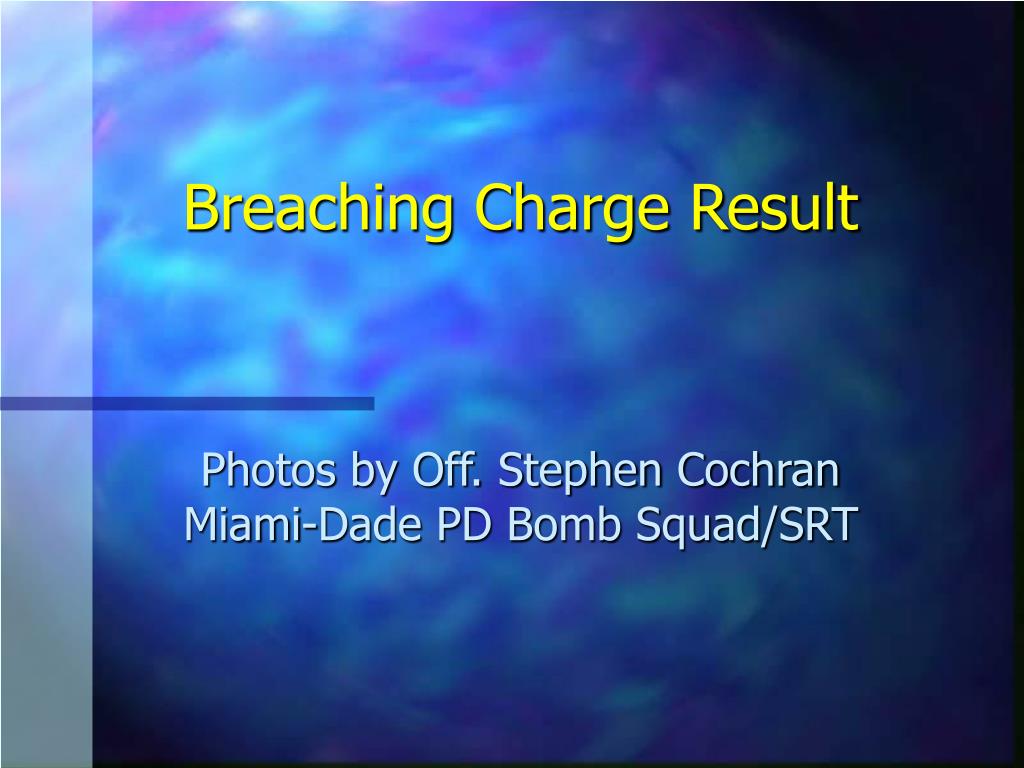 PPT - Breaching Charge Result PowerPoint Presentation, free download ...