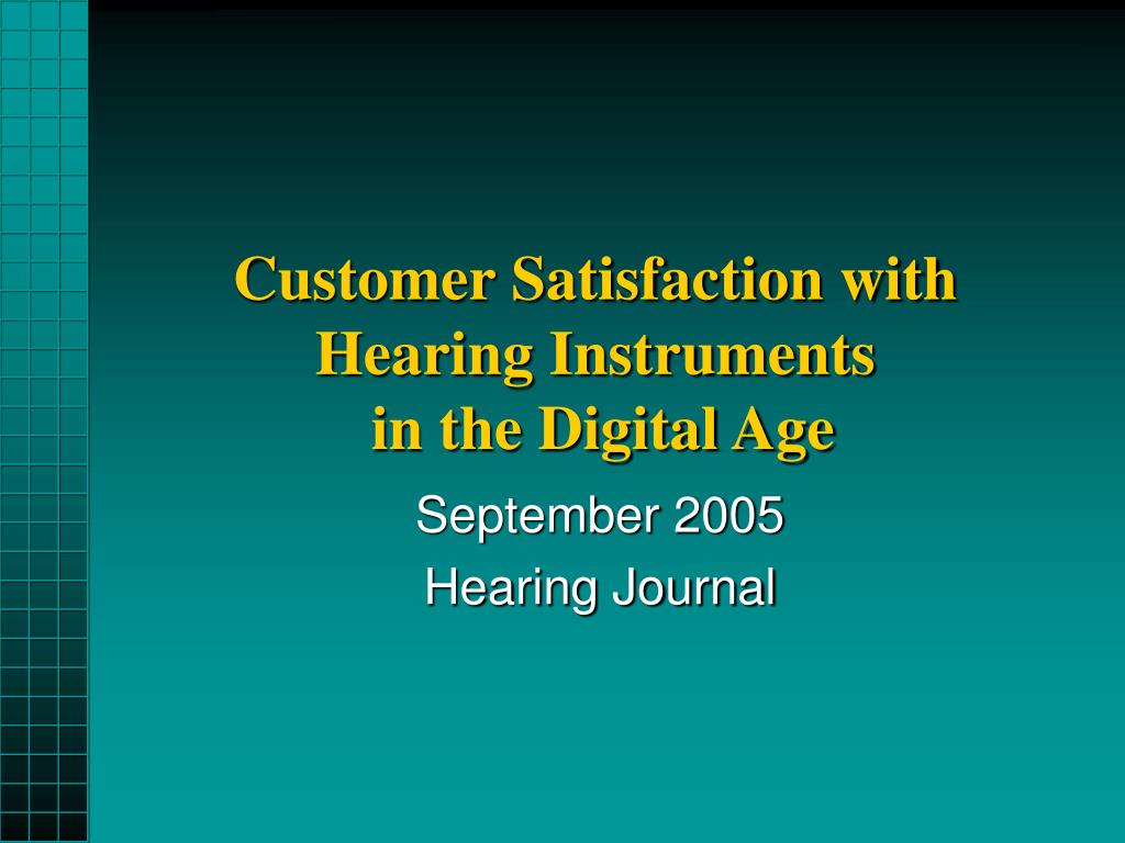PPT - Customer Satisfaction with Hearing Instruments in the Digital Age ...