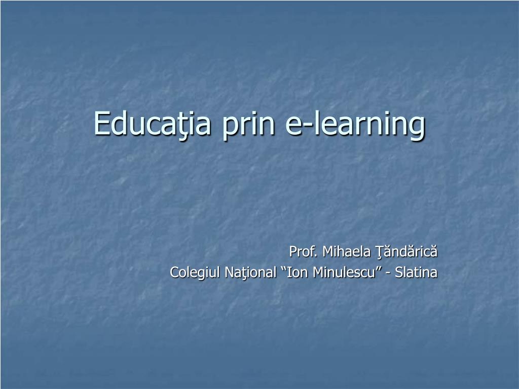 PPT - Educaţia prin e-learning PowerPoint Presentation, free download ...