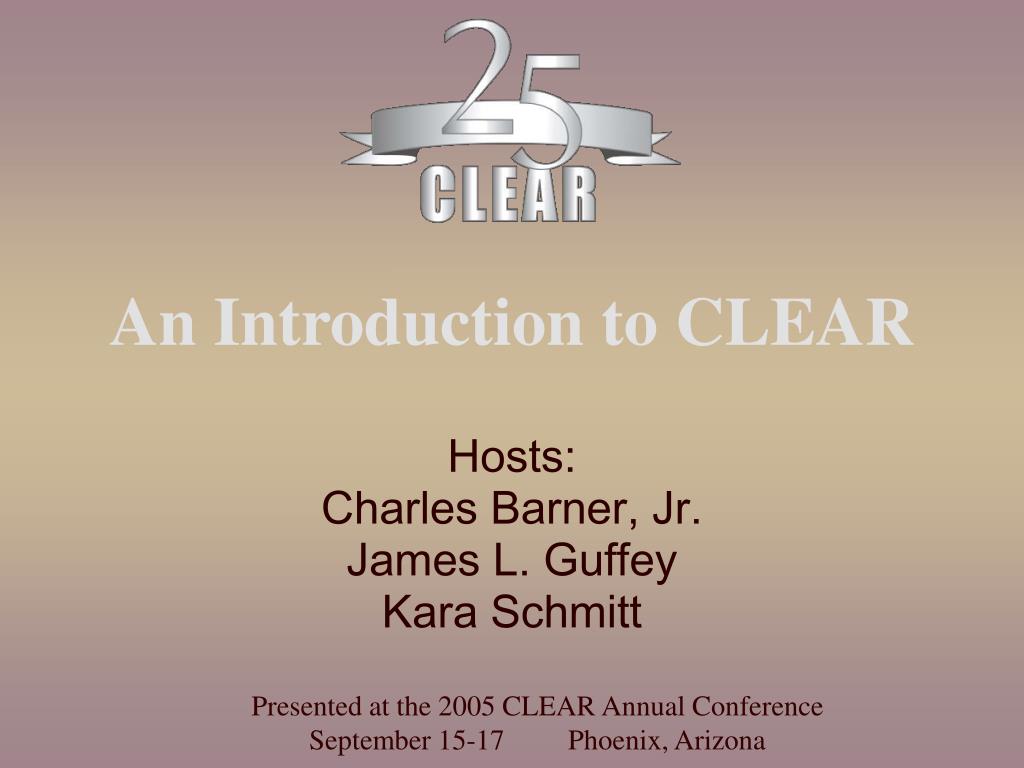 PPT - An Introduction to CLEAR PowerPoint Presentation, free download ...