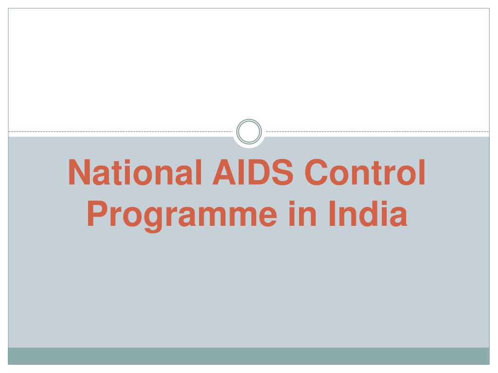 PPT - National AIDS Control Programme in India PowerPoint Presentation ...