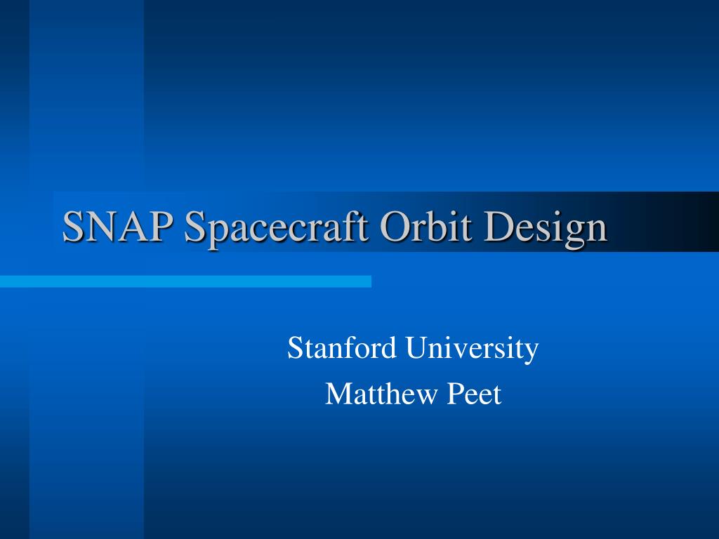 PPT - SNAP Spacecraft Orbit Design PowerPoint Presentation, free ...