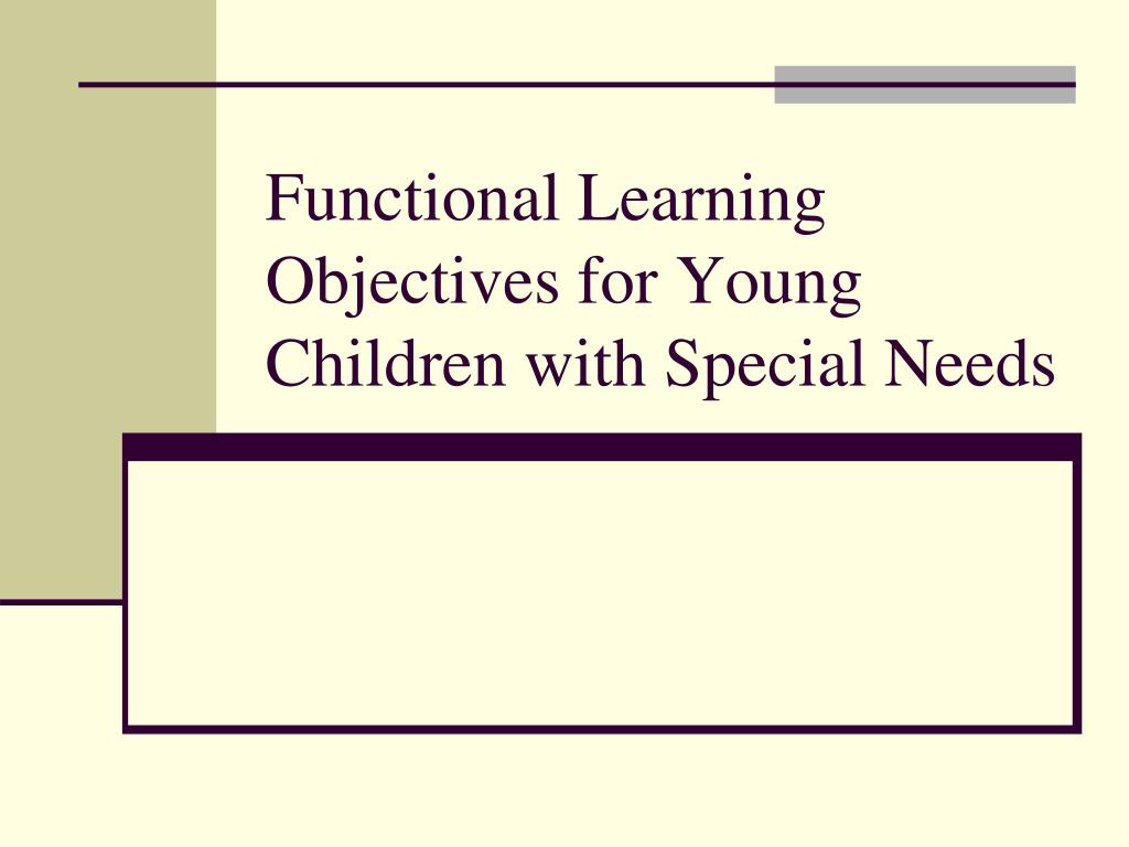PPT - Functional Learning Objectives for Young Children with Special ...