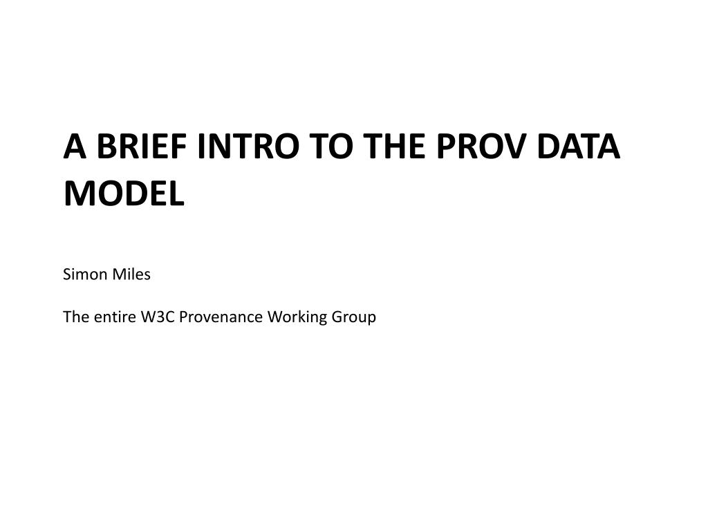 PPT - A Brief intro to the prov data model PowerPoint Presentation ...