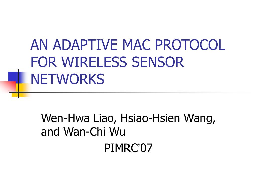 PPT - AN ADAPTIVE MAC PROTOCOL FOR WIRELESS SENSOR NETWORKS PowerPoint ...