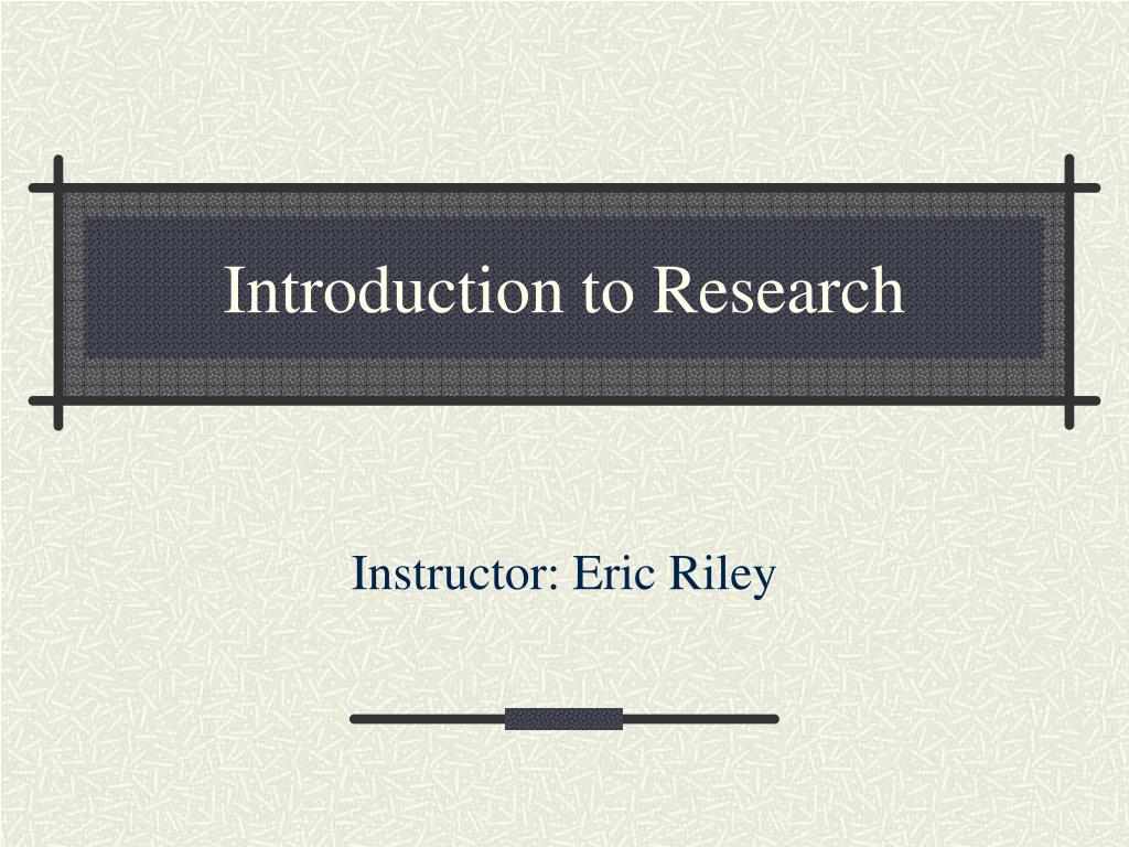 PPT - Introduction to Research PowerPoint Presentation, free download ...