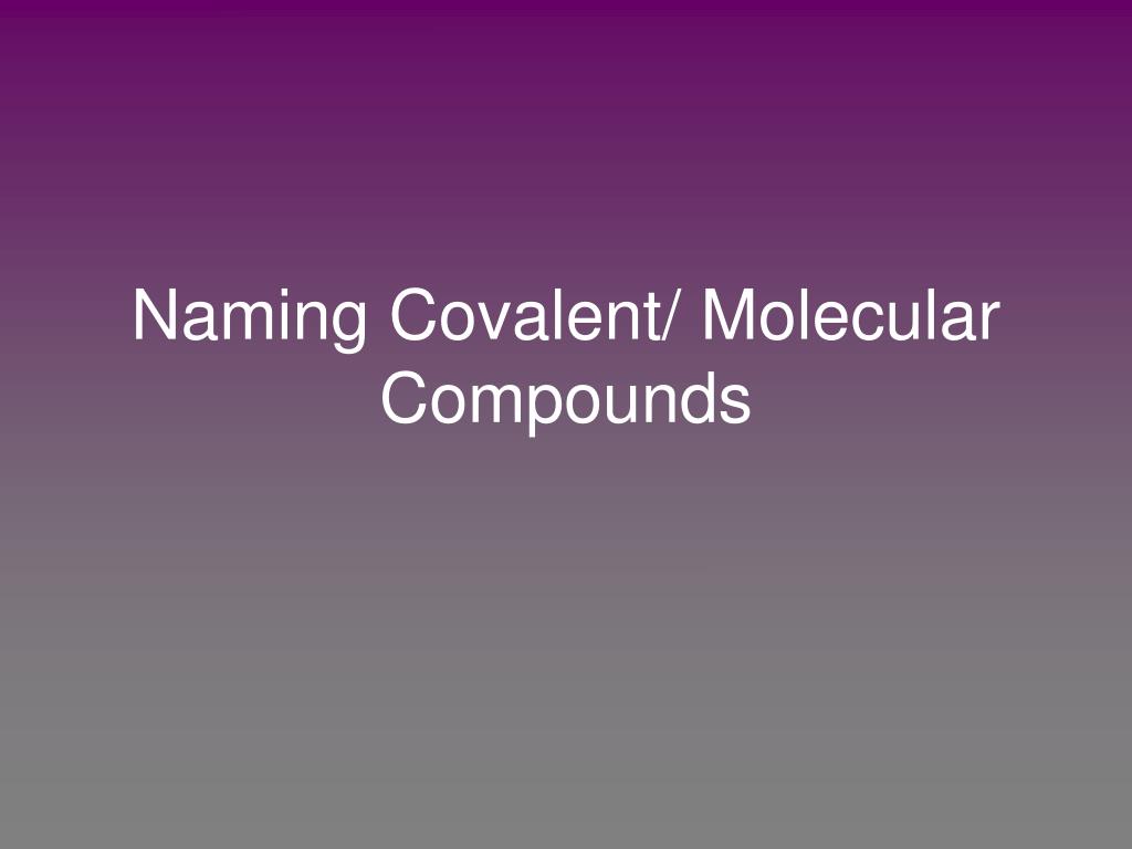 PPT - Naming Covalent/ Molecular Compounds PowerPoint Presentation ...
