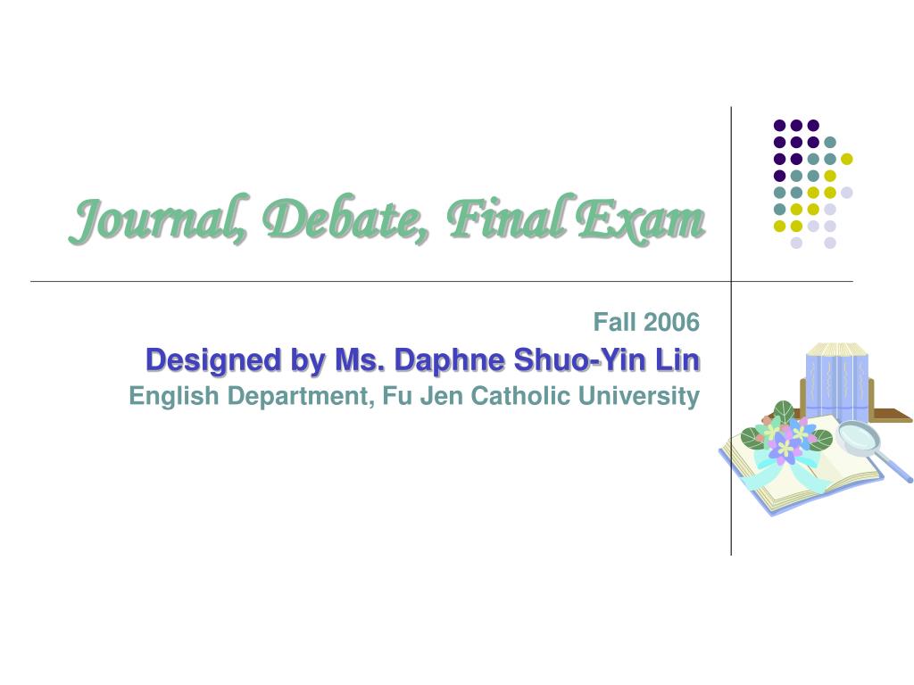 PPT - Journal, Debate, Final Exam PowerPoint Presentation, free ...