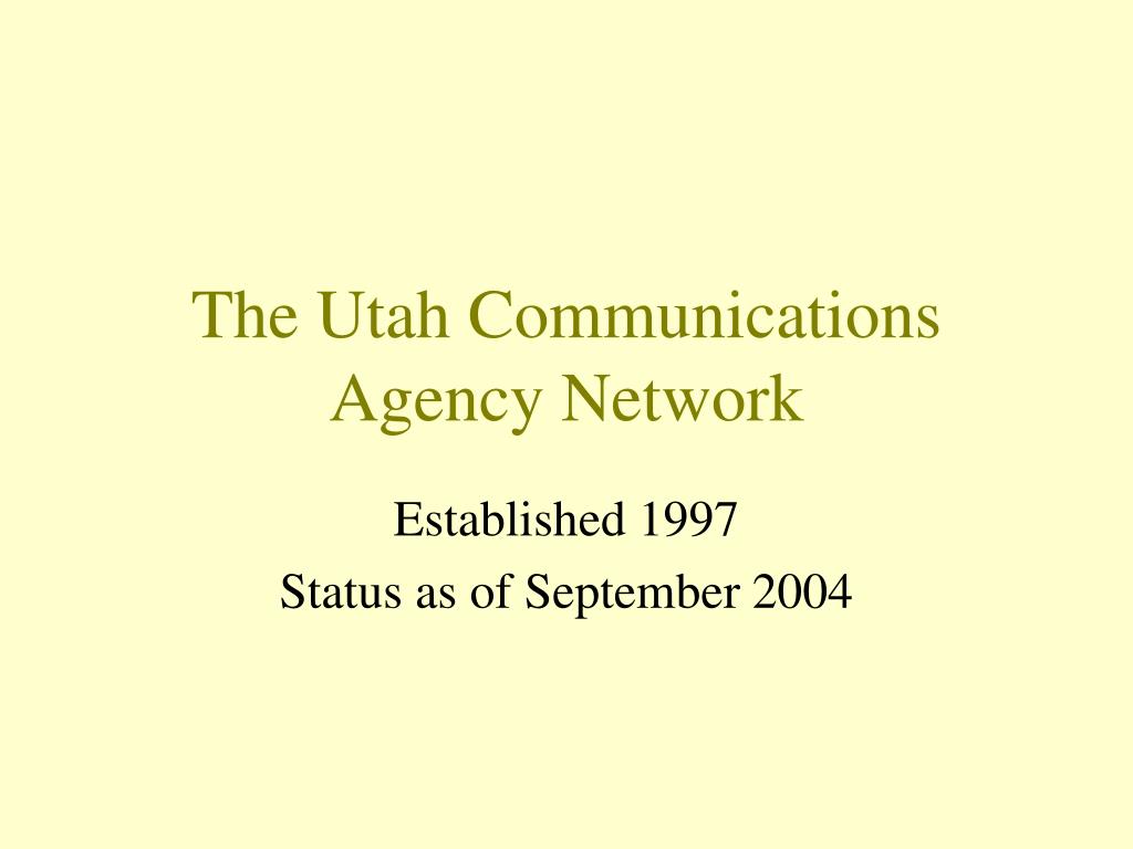 PPT - The Utah Communications Agency Network PowerPoint Presentation ...