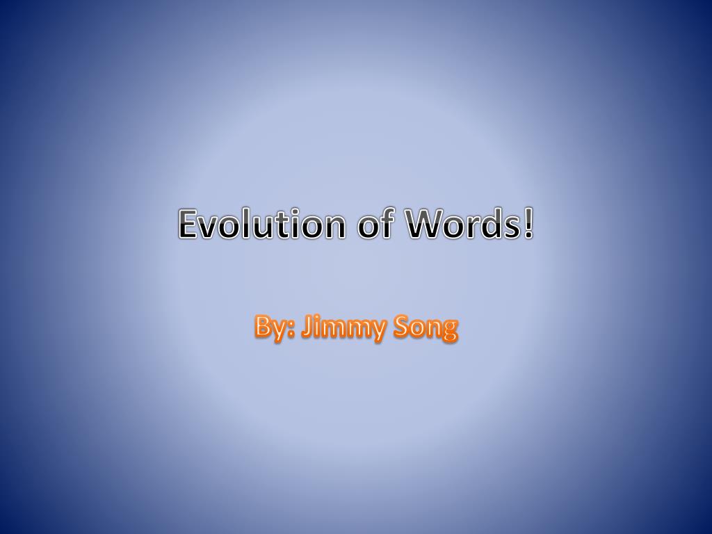 PPT - Evolution of Words! PowerPoint Presentation, free download - ID ...