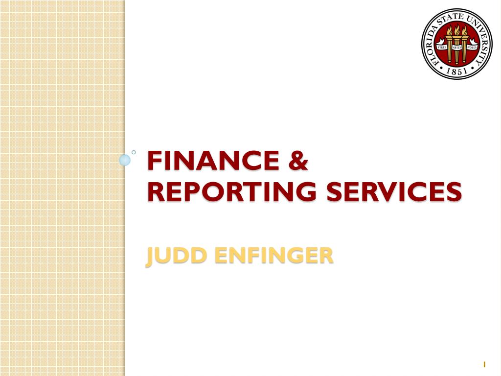 PPT - FINANCE & REPORTING SERVICES Judd Enfinger PowerPoint ...