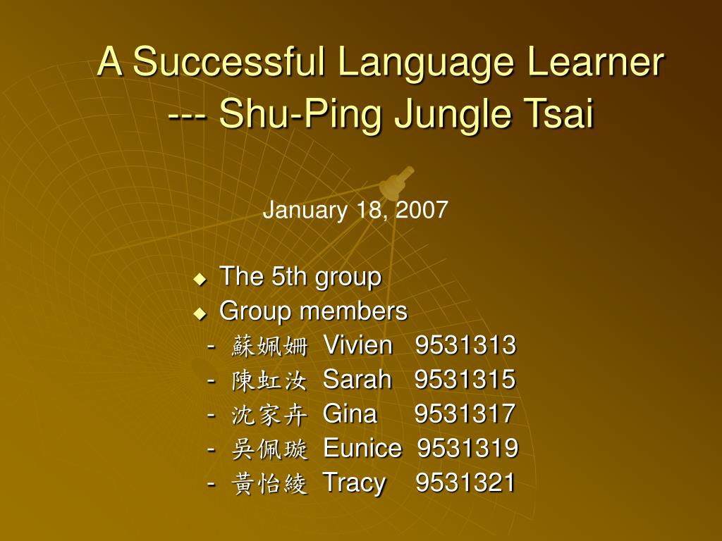 PPT - A Successful Language Learner --- Shu-Ping Jungle Tsai PowerPoint ...