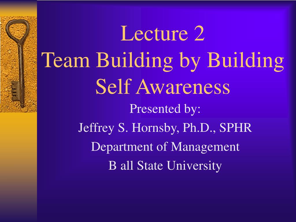PPT - Lecture 2 Team Building by Building Self Awareness PowerPoint ...